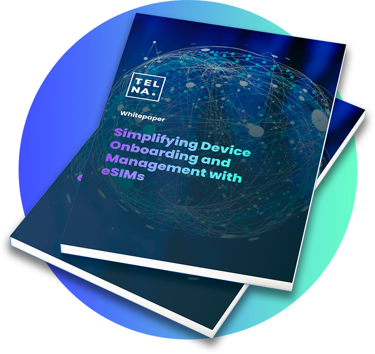 Whitepaper - Simplifying Device Onboarding and Management with eSIMs Whitepaper - Simplifying Device Onboarding and Management with eSIMs