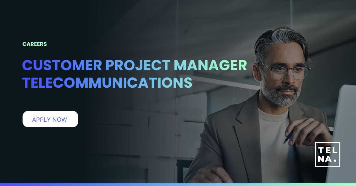 Customer Project Manager - Telecommunications| Telna